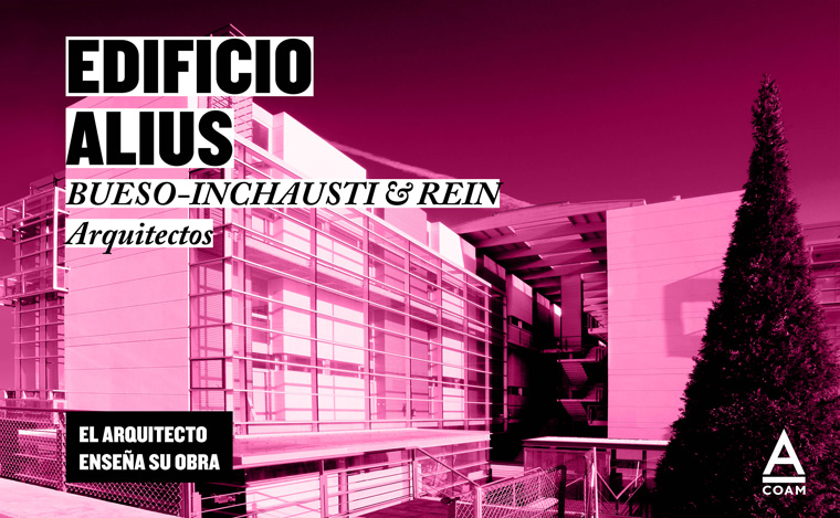 COAM - El Arquitecto enseña su obra Edificio Alius