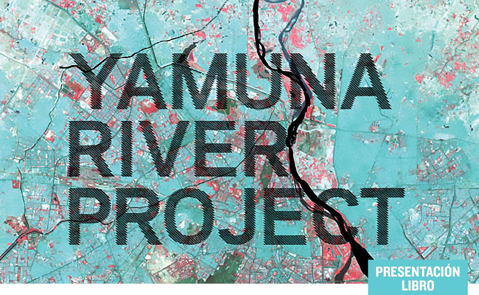 Yamuna River Project. New Delhi Urban Ecology - COAM