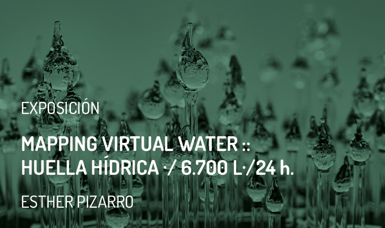 COAM - Exposición: Mapping virtual water :: Huella hídrica 6.700 l.24 h.