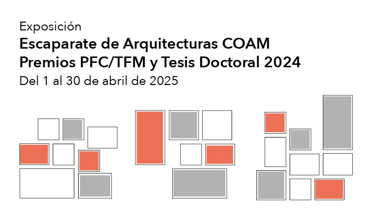 COAM - Exposición: Escaparate de Arquitecturas. Premios PFCTFM y Tesis ...