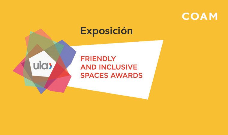 COAM - Exposición: Friendly and Inclusive Spaces Awards