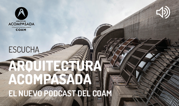 El COAM estrena "Arquitectura Acompasada", un podcast para acercar la ...