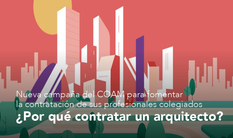COAM - Por qué contratar un arquitecto Una campaña del COAM para ...